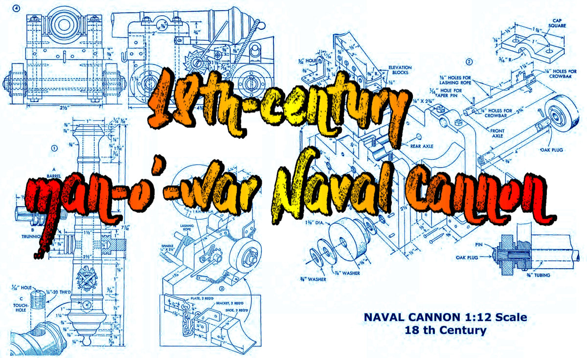 Full size Printed Plan 18th-century man-o'-war Naval Cannon Scale 1:12 ...